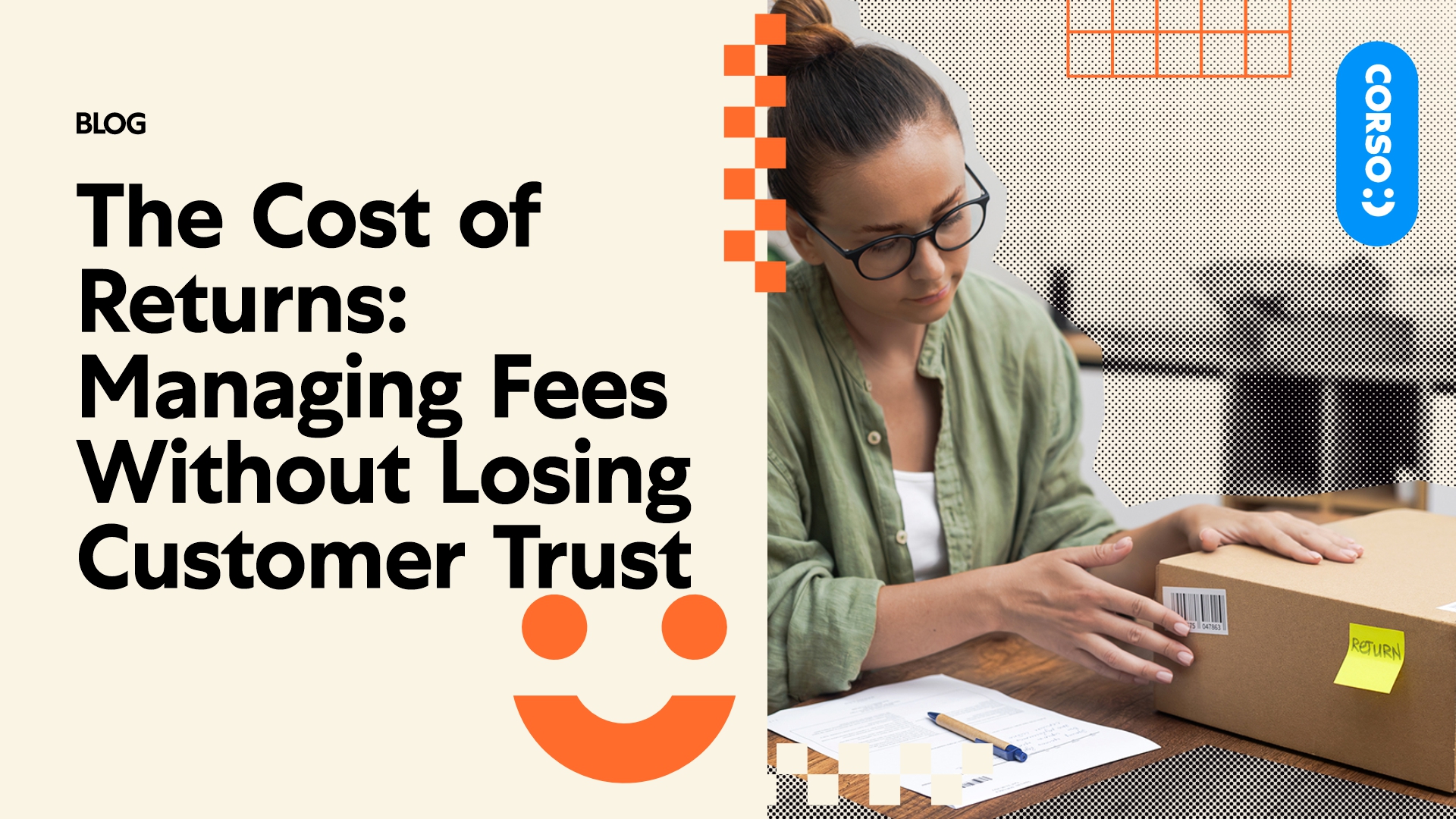 The Cost of Returns: Managing Fees Without Losing Customer Trust - Corso